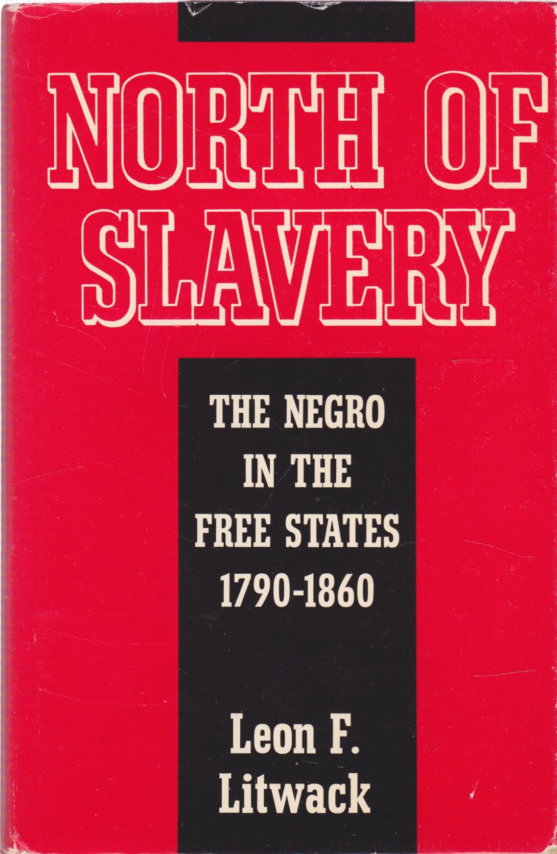 North of Slavery: The Negro in the Free States, 1790-1860 by Litwack ...