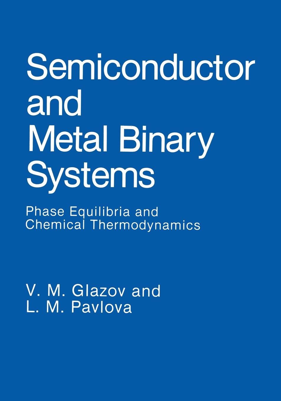 Semiconductor and Metal Binary Systems: Phase Equilibria and Chemical ...