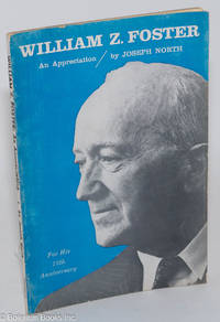William Z. Foster; an appreciation by North, Joseph | Paperback | 1955 ...