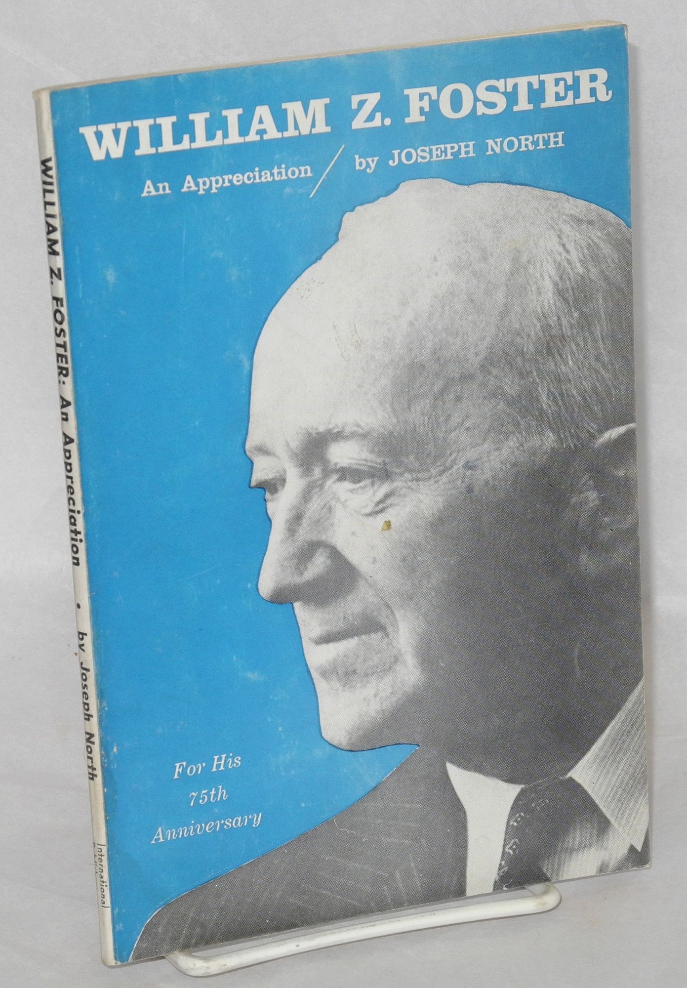 William Z. Foster; an appreciation by Joseph North - Paperback - 1955 ...