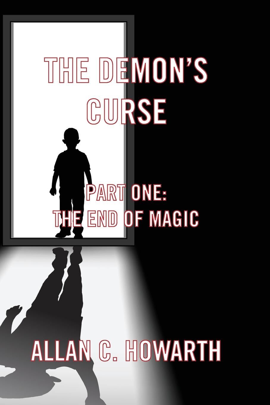 He Demon S Curse Part One: The End of Magic by Alan C. Howarth - from ...