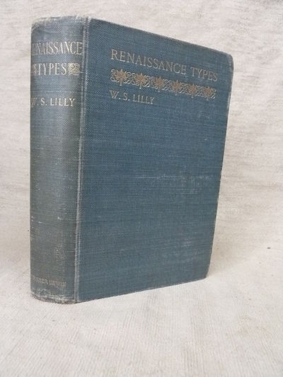 RENAISSANCE TYPES by Lilly, William Samuel | 1901 | T. Fisher Unwin Ltd ...