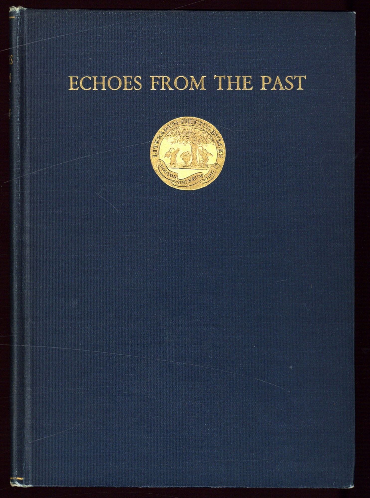 Echoes from the Past: Reminiscences of the Boston Athenaeum. With a ...