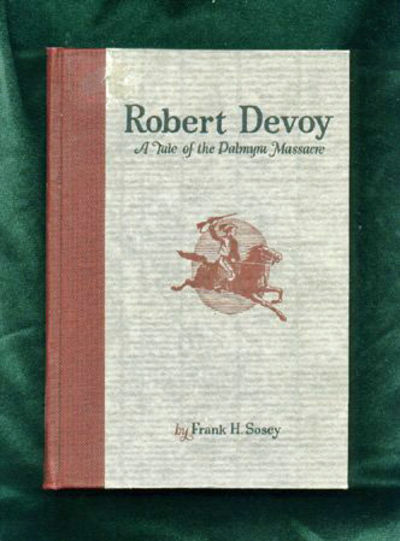 Robert Devoy - A Tale of the Palmyra Massacre by Sosey, Frank H | Cloth ...