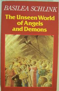 The Unseen World of Angels and Demons by Schlink, Basilea