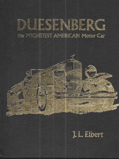 Duesenberg The Mightiest American Motor Car by J. L. Elbert | Hardcover ...