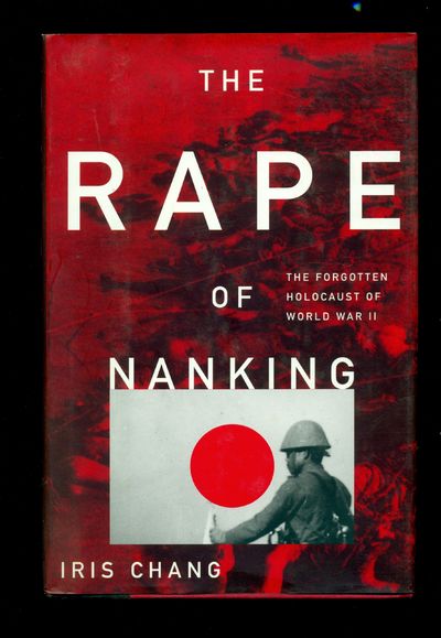 BIBLIO | The Rape of Nanking: The Forgotten Holocaust of World War II ...