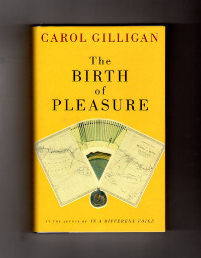 The Birth of Pleasure by Gilligan, Carol | Hardcover | 2002 | Alfred A ...