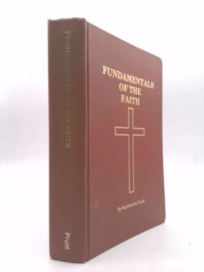 Fundamentals of the Faith by Raymond M. PRuitt - 1981