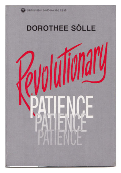Revolutionary Patience by Solle, Dorothee; Translated By Rita and ...