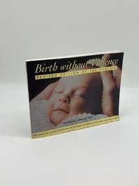 Birth Without Violence Revised Edition of the Classic by Frédérick ...