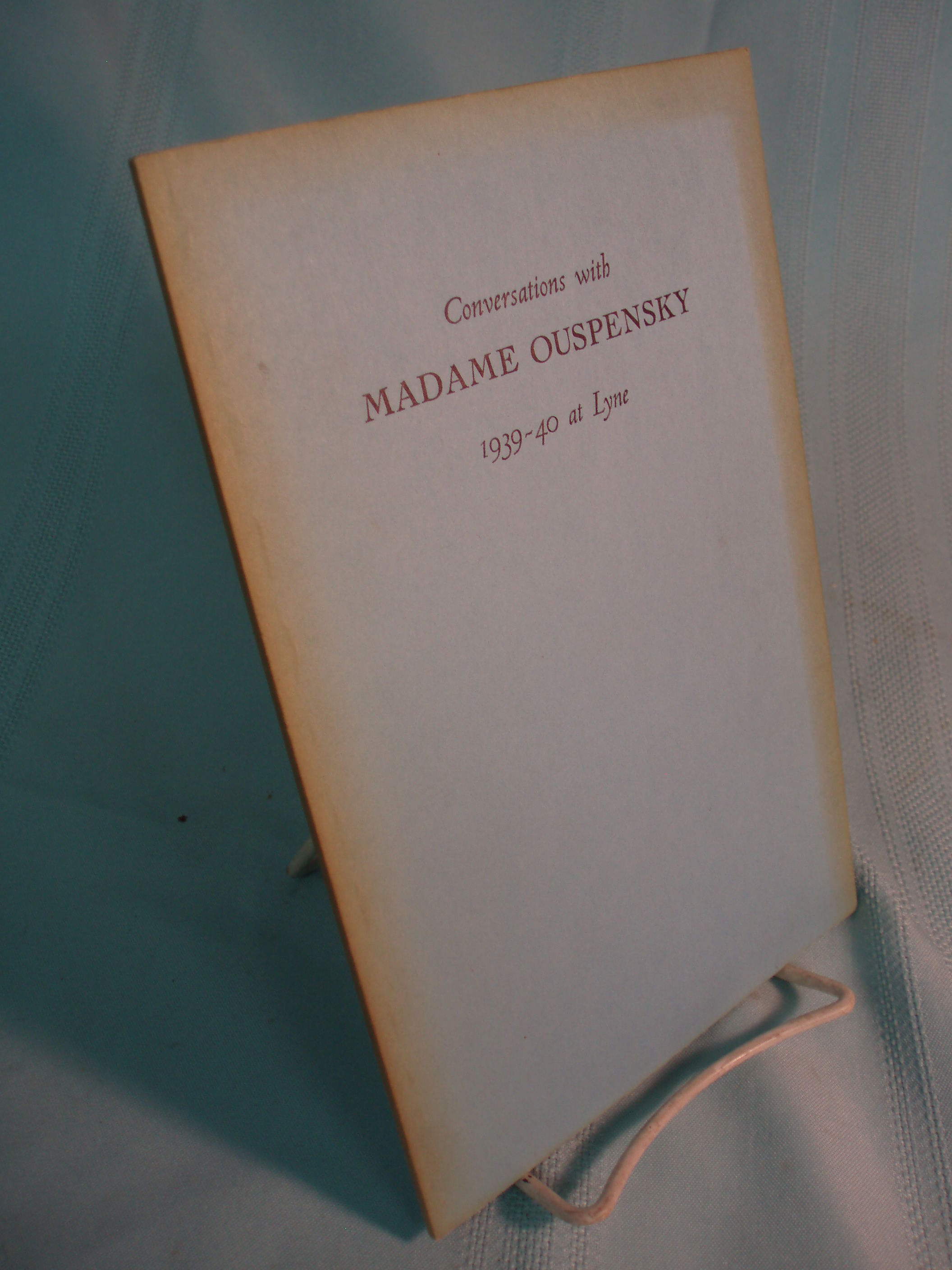 Conversations with Madame Ouspensky 1939-40 at Lyne by Robert S. de ...