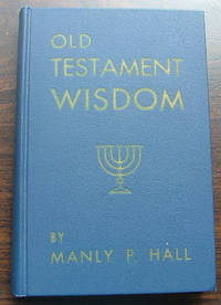 Old Testament Wisdom, Keys to Bible Interpretation by Manly P Hall ...
