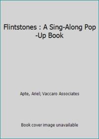 Flintstones : A Sing-Along Pop-Up Book by Apte, Ariel; Vaccaro ...