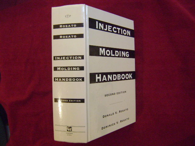 Injection Molding Handbook. The Complete Molding Operation Technology ...
