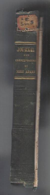 JOURNAL AND CORRESPONDENCE OF MISS ADAMS, DAUGHTER OF JOHN ADAMS ...