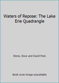 Waters of Repose: The Lake Erie Quadrangle -by Dave Stone and David ...