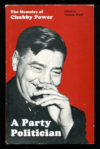 BIBLIO | A Party Politician: The Memoirs of Chubby Power by Charles G ...