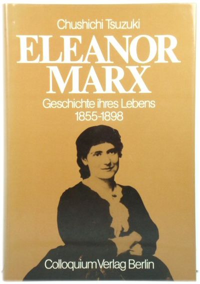 Eleanor Marx: Geschichte Ihres Lebens, 1855 - 1898 by Tsuzuki ...