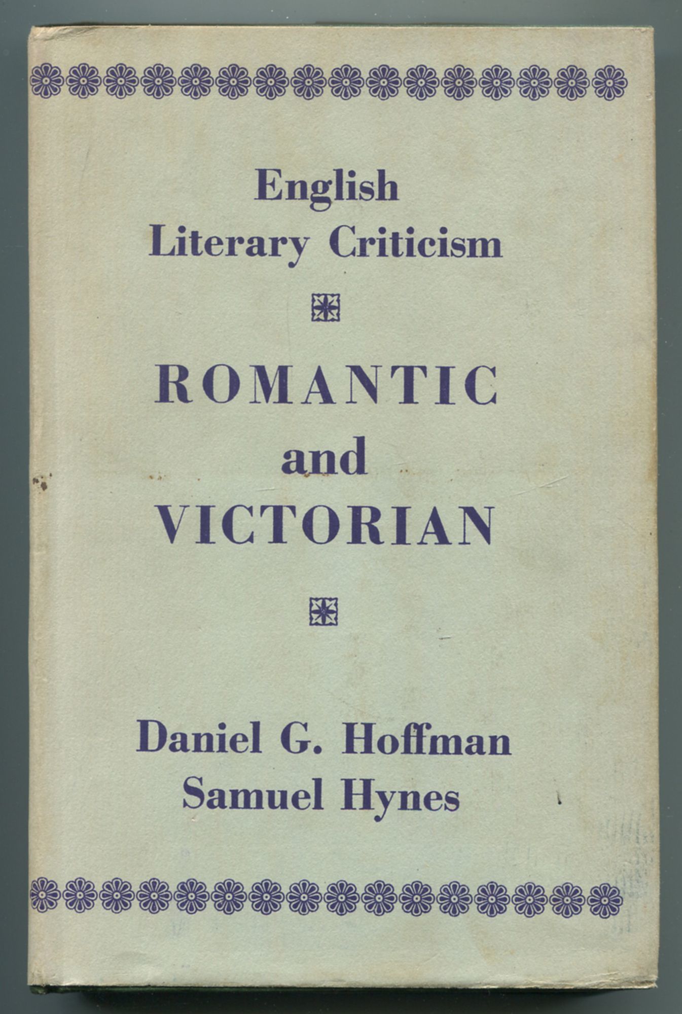 English Literary Criticism: Romantic and Victorian by edited by Daniel G. and Samuel Hynes ...