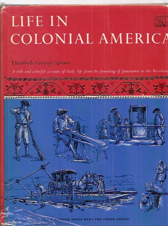 LIFE IN COLONIAL AMERICA [A RICH AND COLORFUL ACCOUNT OF DAILY LIFE ...
