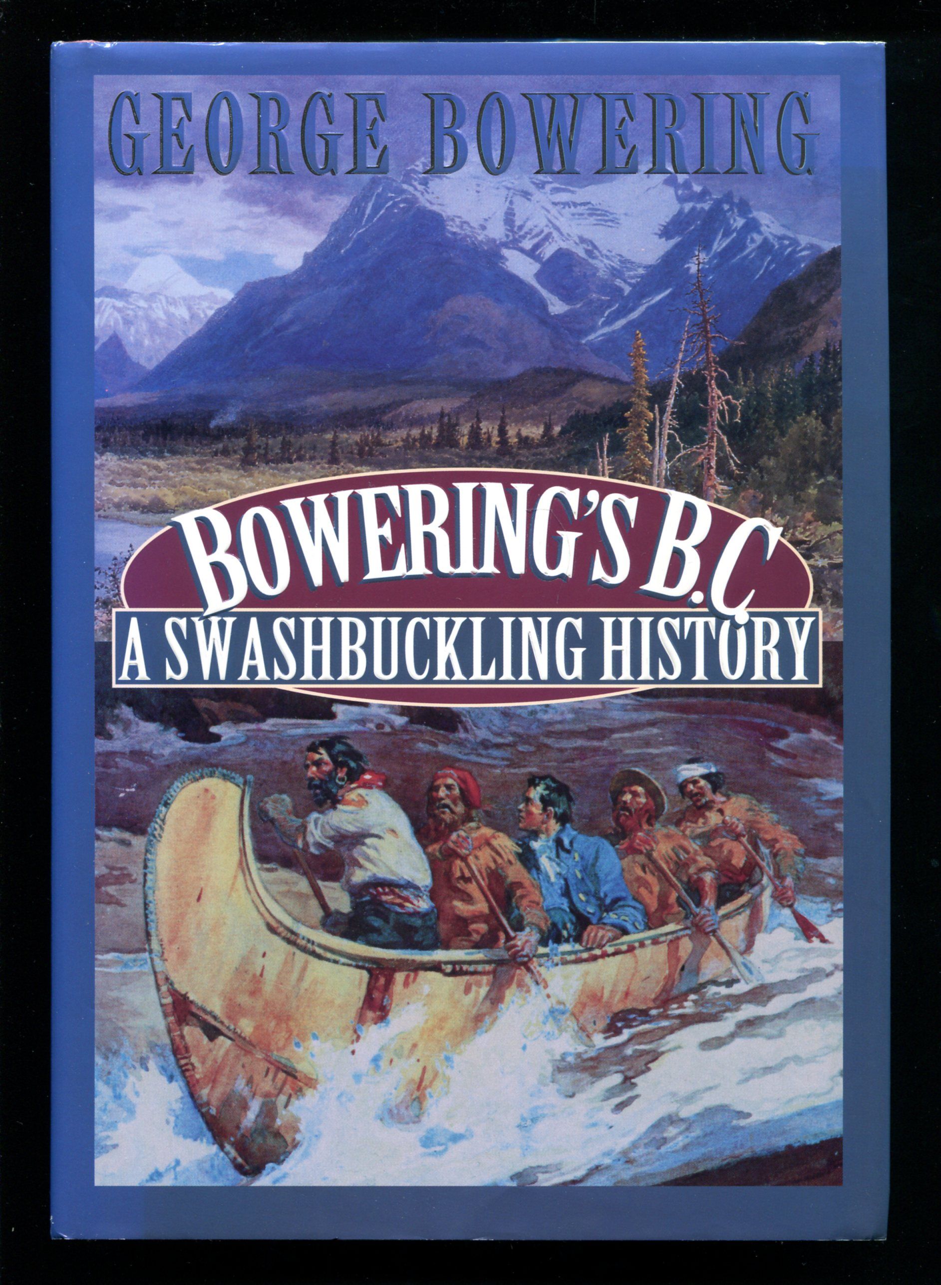 BIBLIO | Bowering's B.C.: A Swashbuckling History by George Bowering ...