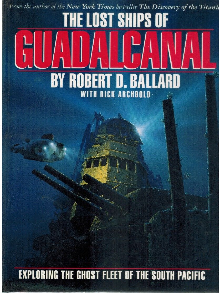 THE LOST SHIPS OF GUADALCANAL Exploring the Ghost Fleet of the South ...