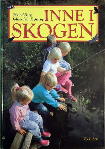 Inne i skogen. Tekst, tegninger og foto Øivind Berg. Idé, foto og ...