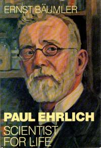 BIBLIO | PAUL EHRLICH: Scientist for Life by Bäumler, Ernst | | 1984 ...