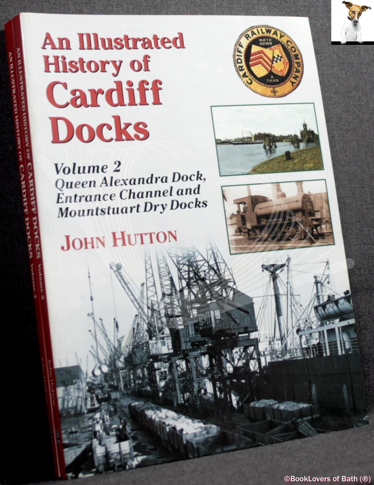 An Illustrated History of Cardiff Docks by John Hutton - Paperback ...