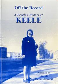 BIBLIO | Off the Record: People's History of Keele by Smith, Angela ...