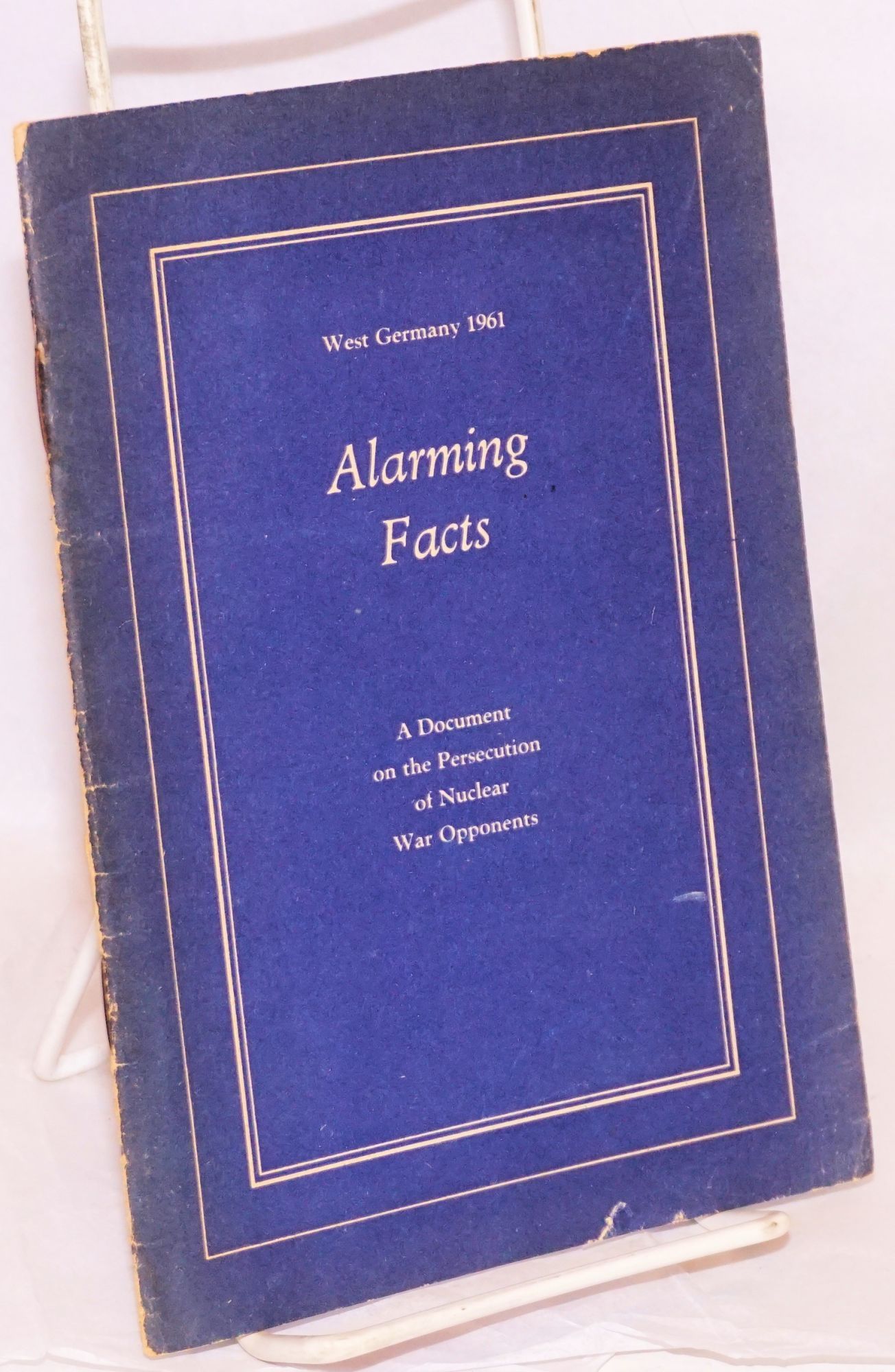 West Germany 1961. Alarming Facts; A Document on the Persecution of ...