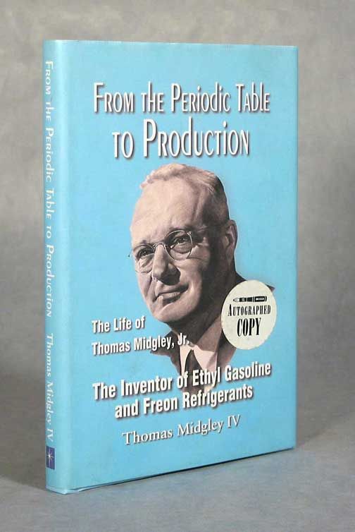 From The Periodic Table To Production, The Life Of Thomas Midgley Jr ...