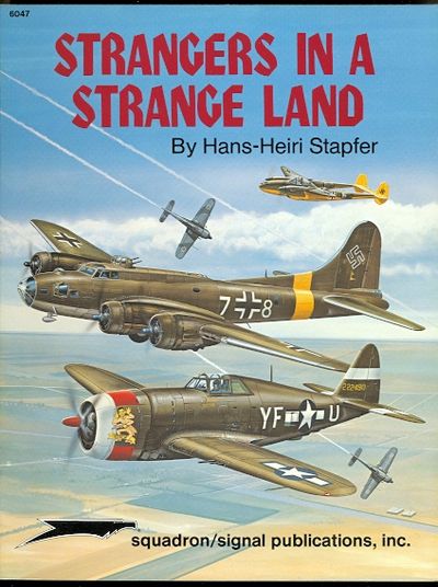 STRANGERS IN A STRANGE LAND. SQUADRON/SIGNAL 6047. by Stapfer, Hans ...
