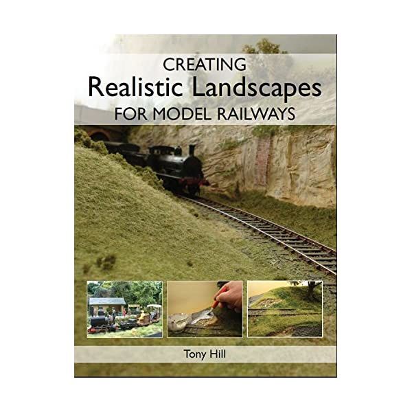 Creating Realistic Landscapes for Model Railways by Tony Hill ...