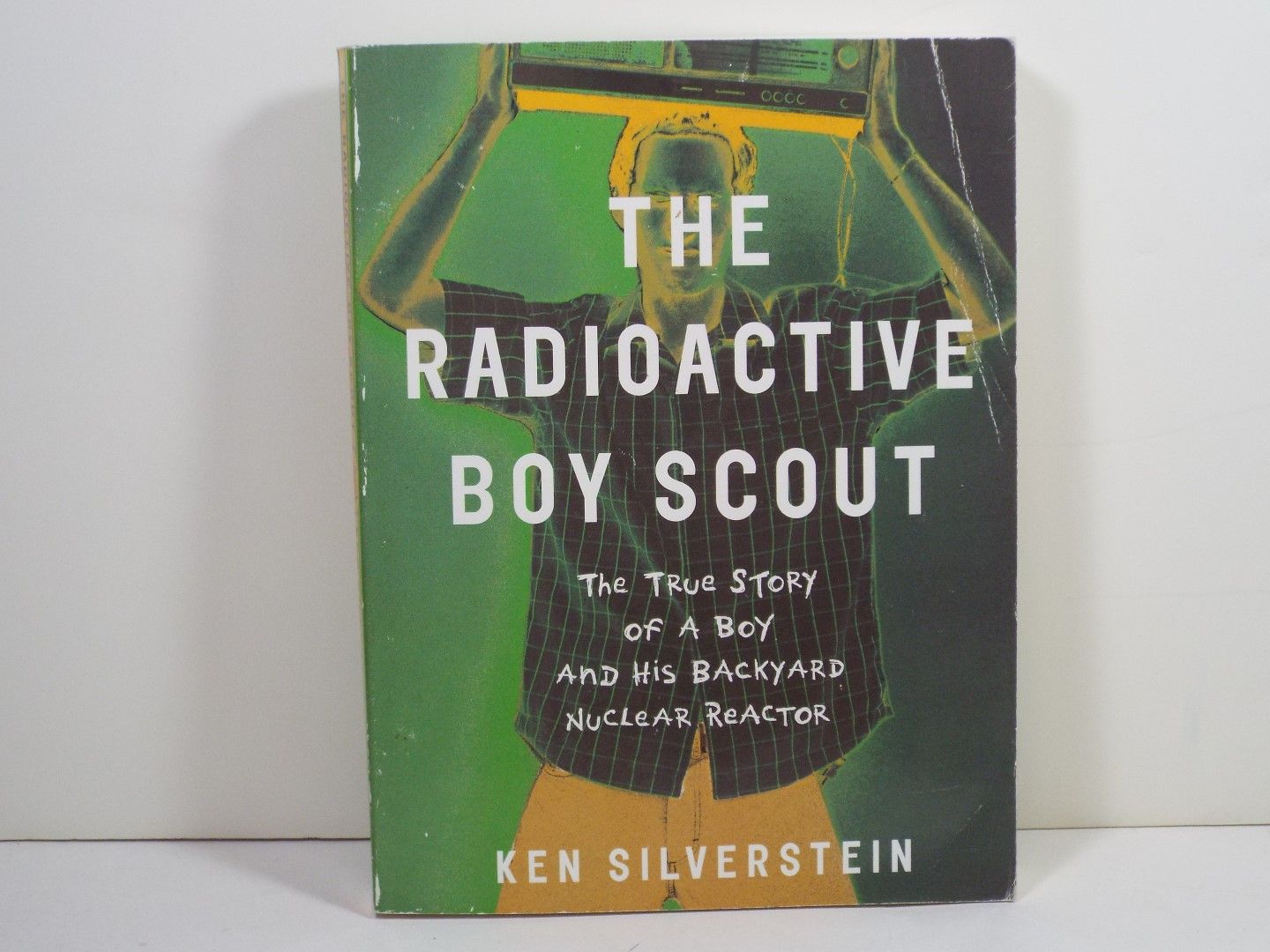 The Radioactive Boy Scout: The True Story of a Boy and His Backyard ...