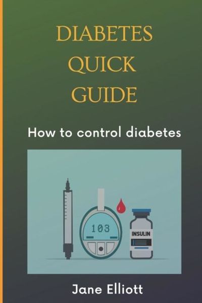 BIBLIO | Diabetes quick guide : How to control diabetes by Jane Elliott ...