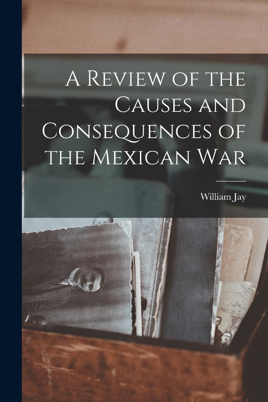 BIBLIO | A Review of the Causes and Consequences of the Mexican War by ...