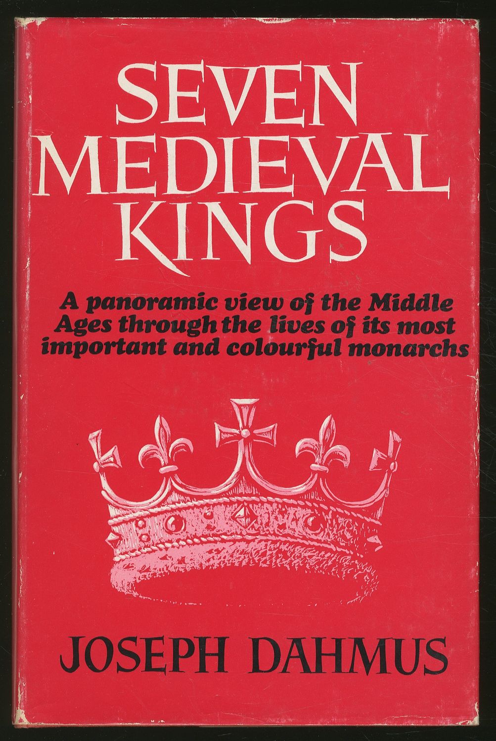 Seven Medieval Kings by DAHMUS, Joseph | Hardcover | 1967 | George ...