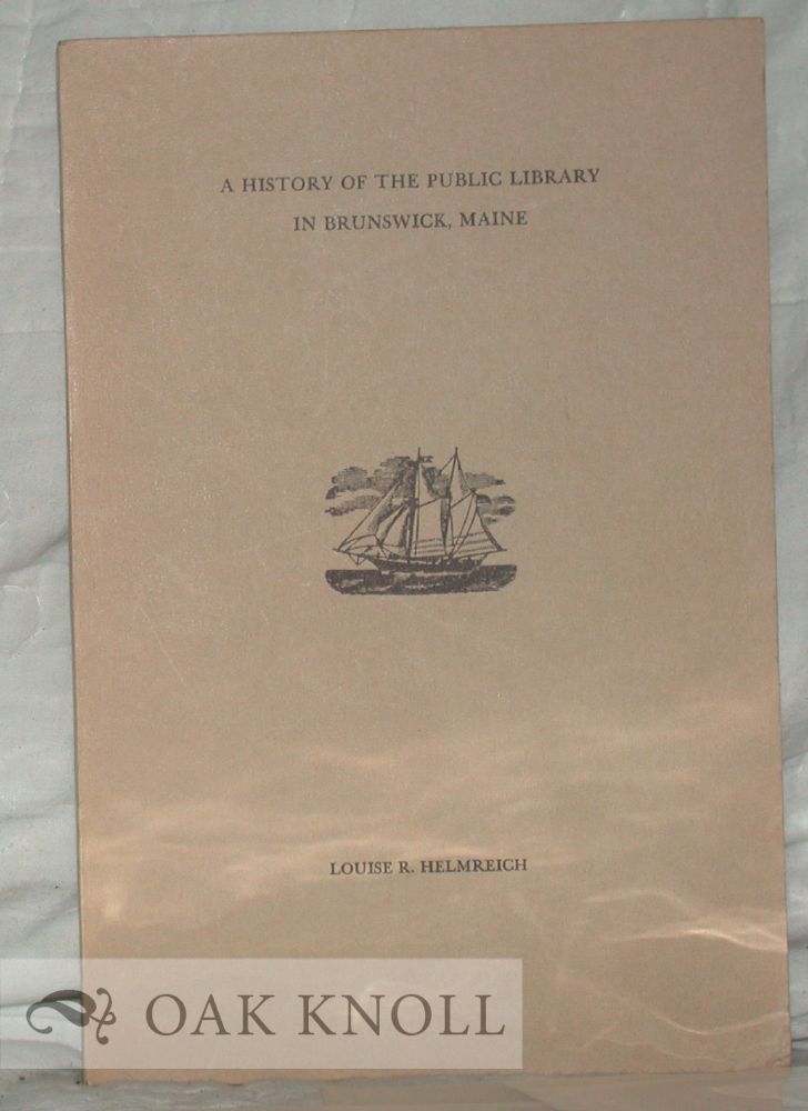 HISTORY OF THE PUBLIC LIBRARY IN BRUNSWICK, MAINE.|A by Helmreich ...