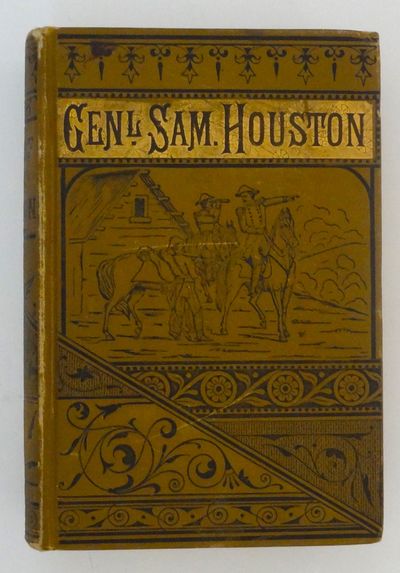 The Life of Sam Houston The Hunter, Patriot and Statesman of Texas by ...