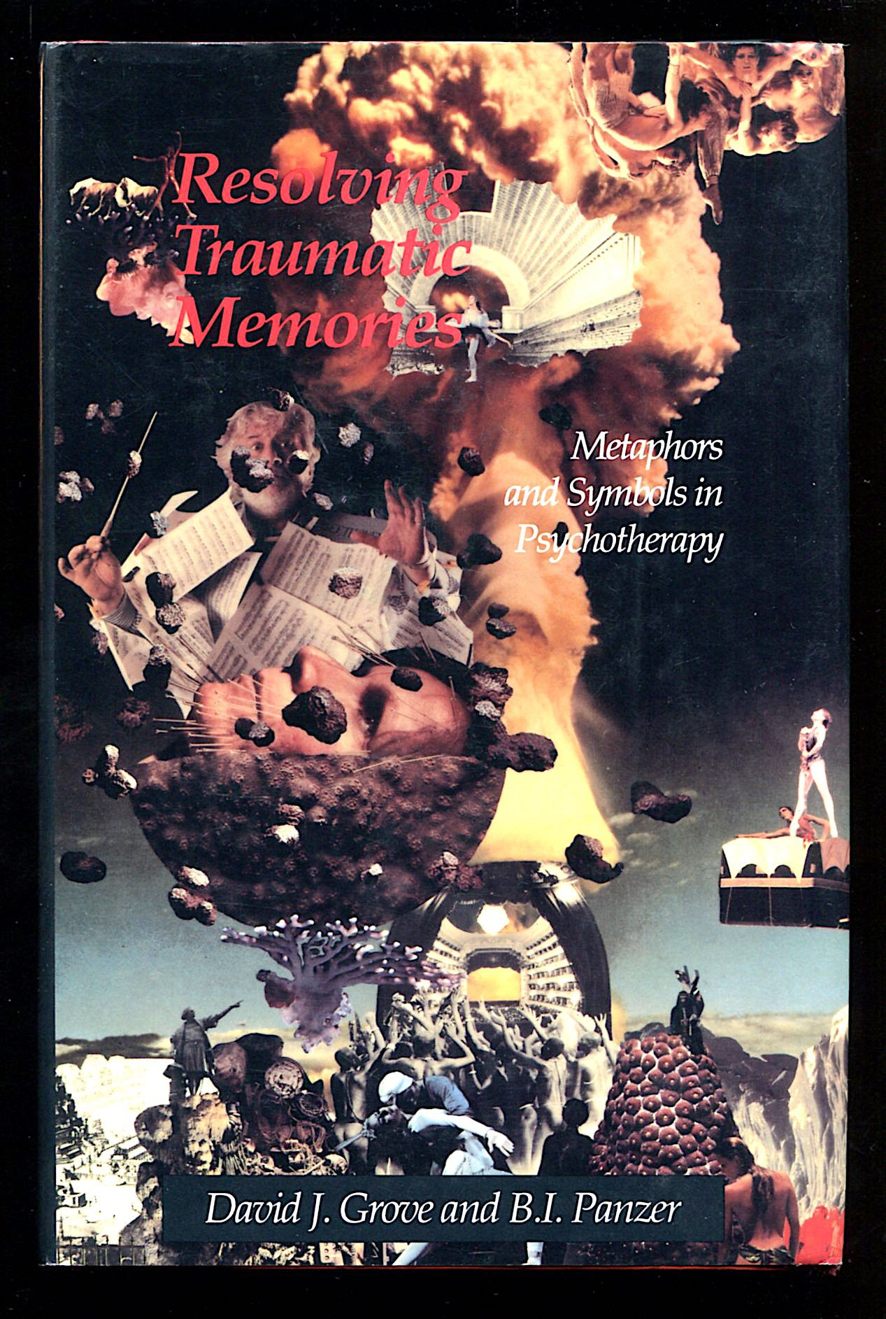 Resolving Traumatic Memories: Metaphors and Symbols in Psychoteraphy by ...