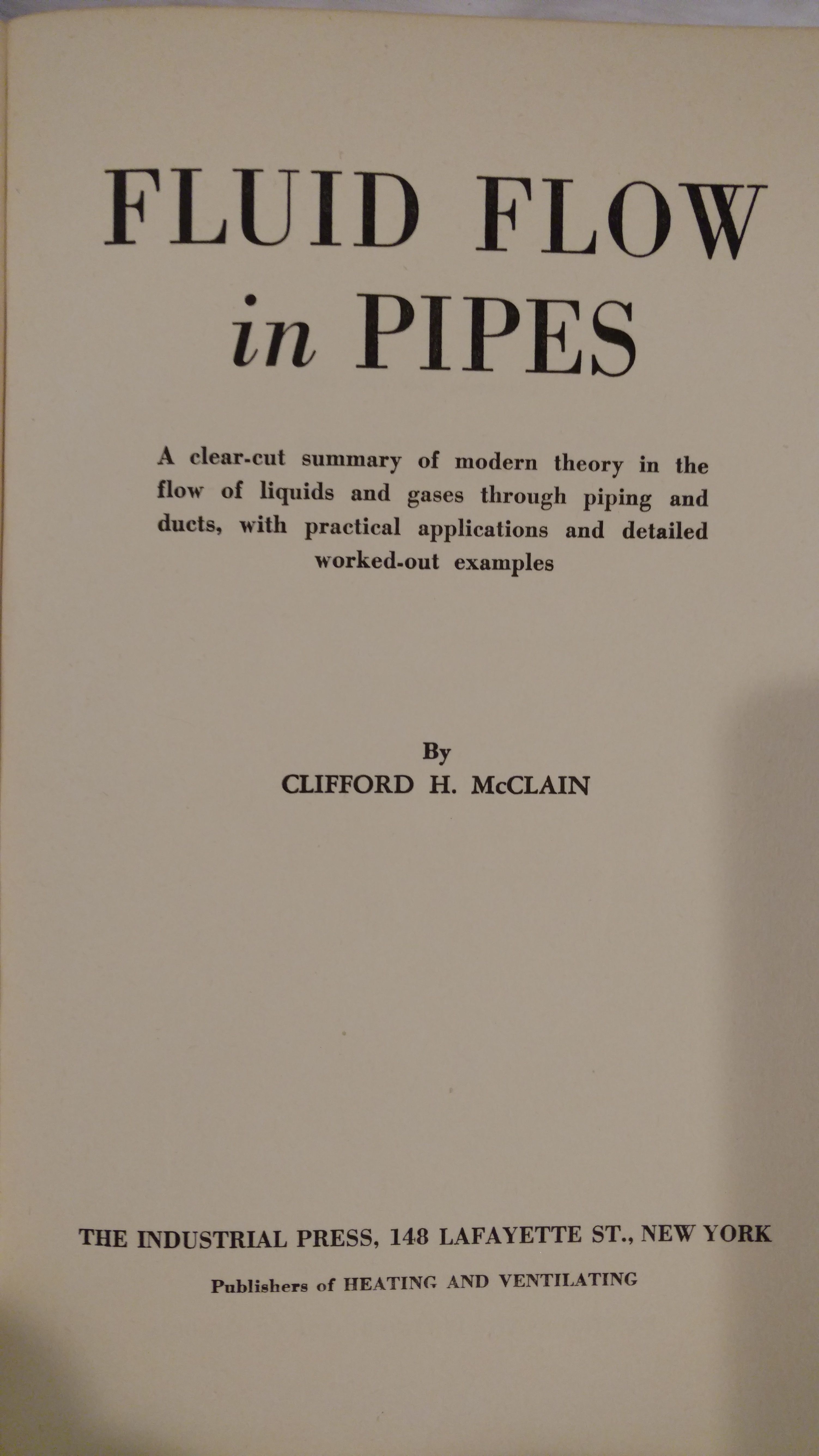 FLUID FLOW IN PIPES, A CLEAR CUT SUMMARY OF MODERN THEORY IN THE FLOW ...