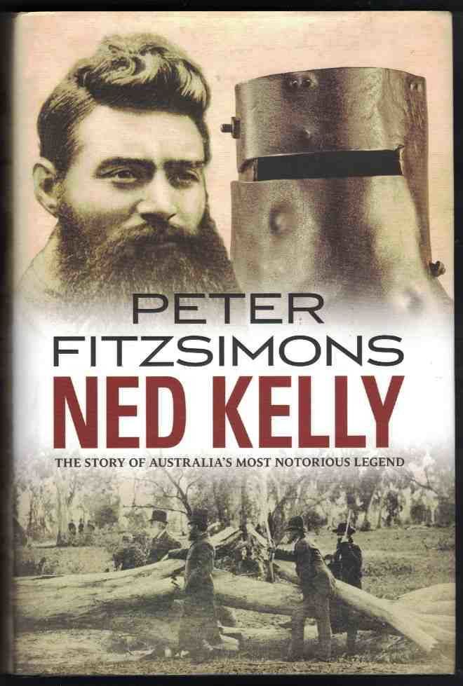 NED KELLY The Story of Australia's Most Notorious Legend by Fitzsimons ...