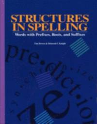 Structures in Spelling: Words with Prefixes, Roots, and Suffixes by New ...