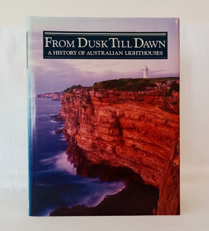 From Dusk Till Dawn A History of Australian Lighthouses by Gordon Reid ...