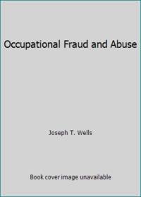 Occupational Fraud and Abuse by Joseph T. Wells | Hardcover | 1997-08 ...