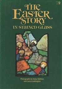 BIBLIO | THE EASTER STORY IN STAINED GLASS by Halliday, Sonia ...