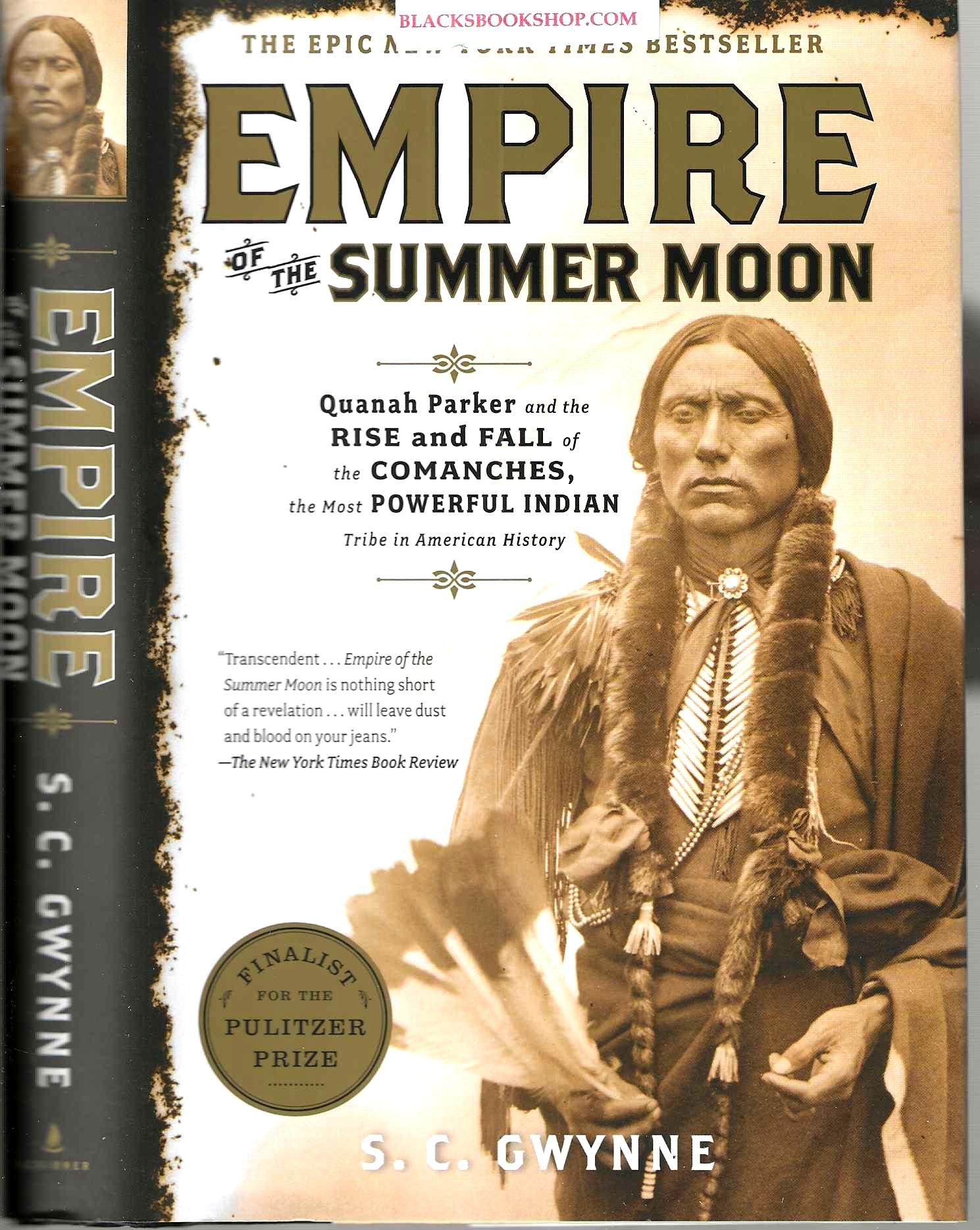 Empire of the Summer Moon: Quanah Parker and the Rise and Fall of the ...