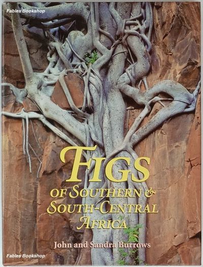 FIGS OF SOUTHERN & SOUTH-CENTRAL AFRICA. by Burrows, John & Sandra ...